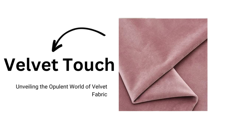 What is Velvet Fabric - step-by-step guide to Velvet fabric