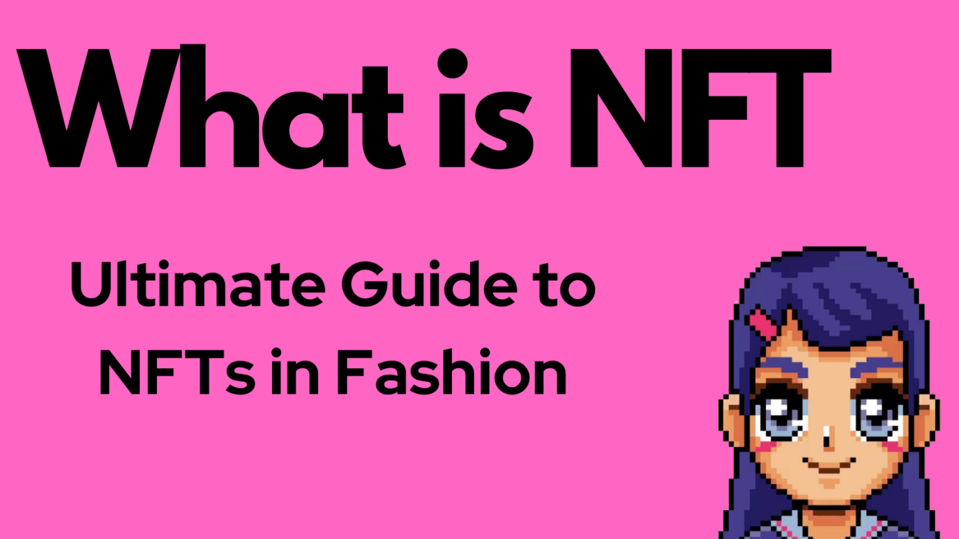What is NFT - Ultimate Guide to NFTs in Fashion